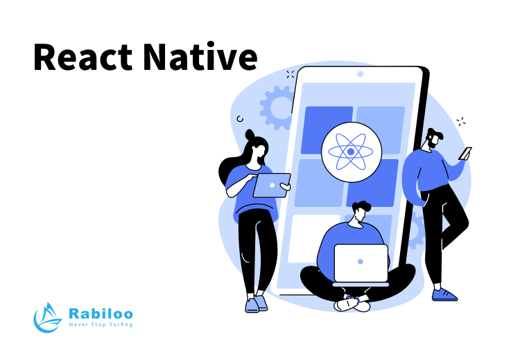 React Nativeとは？アプリ開発でReact Nativeを選択する理由